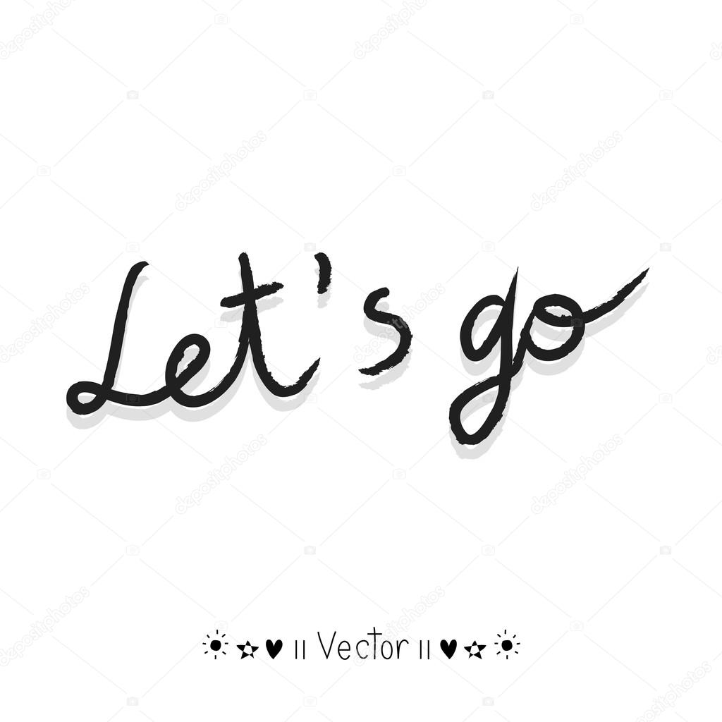 "Let's go" expression hand lettering. Handmade calligraphy — Stock ...