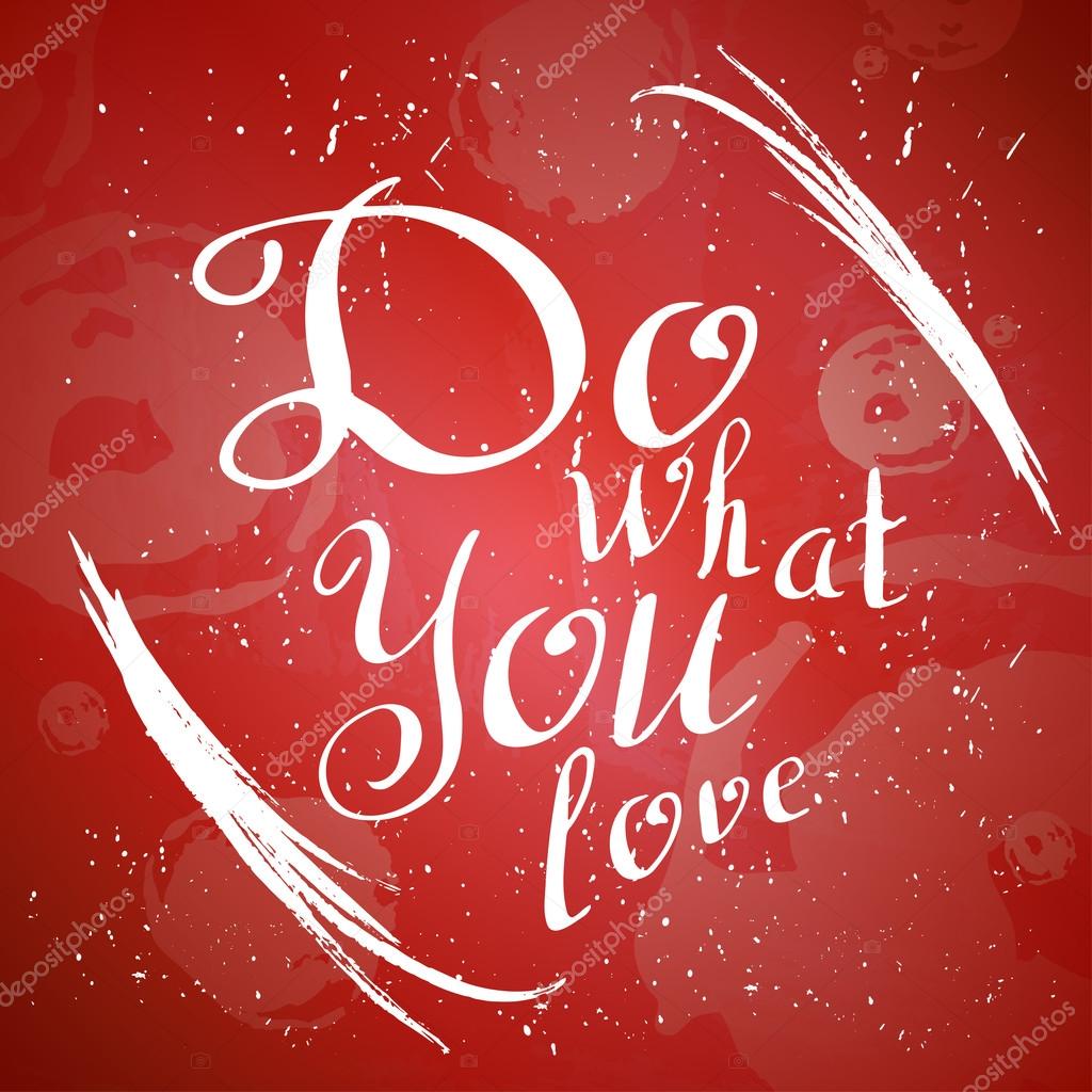 Haz lo que amas Poster. Letras dibujadas a mano. Diseño caligráfico ...