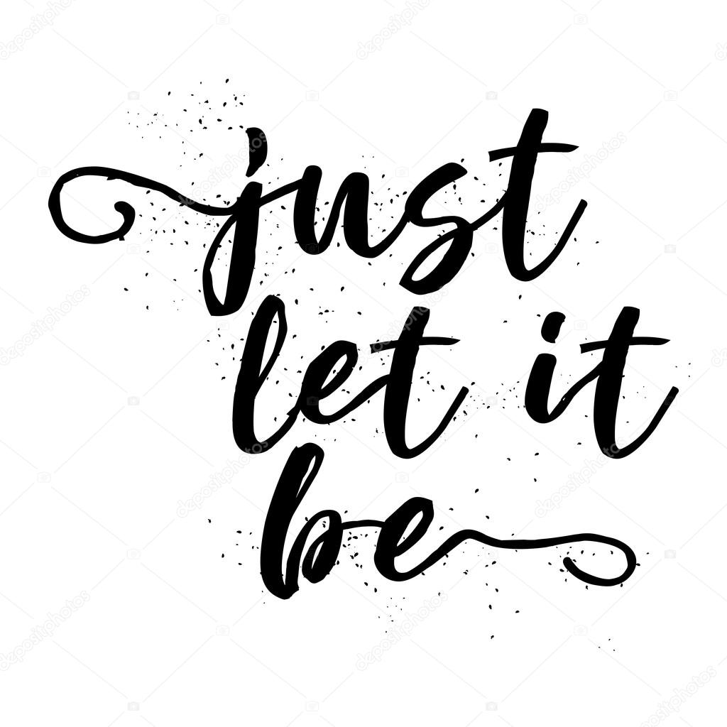 Just let it be. Hand drawn inspiration quote — Stock Vector ...