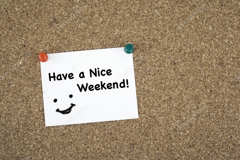 Have a Nice Weekend! Sticky note on cork board — Stock Photo ...