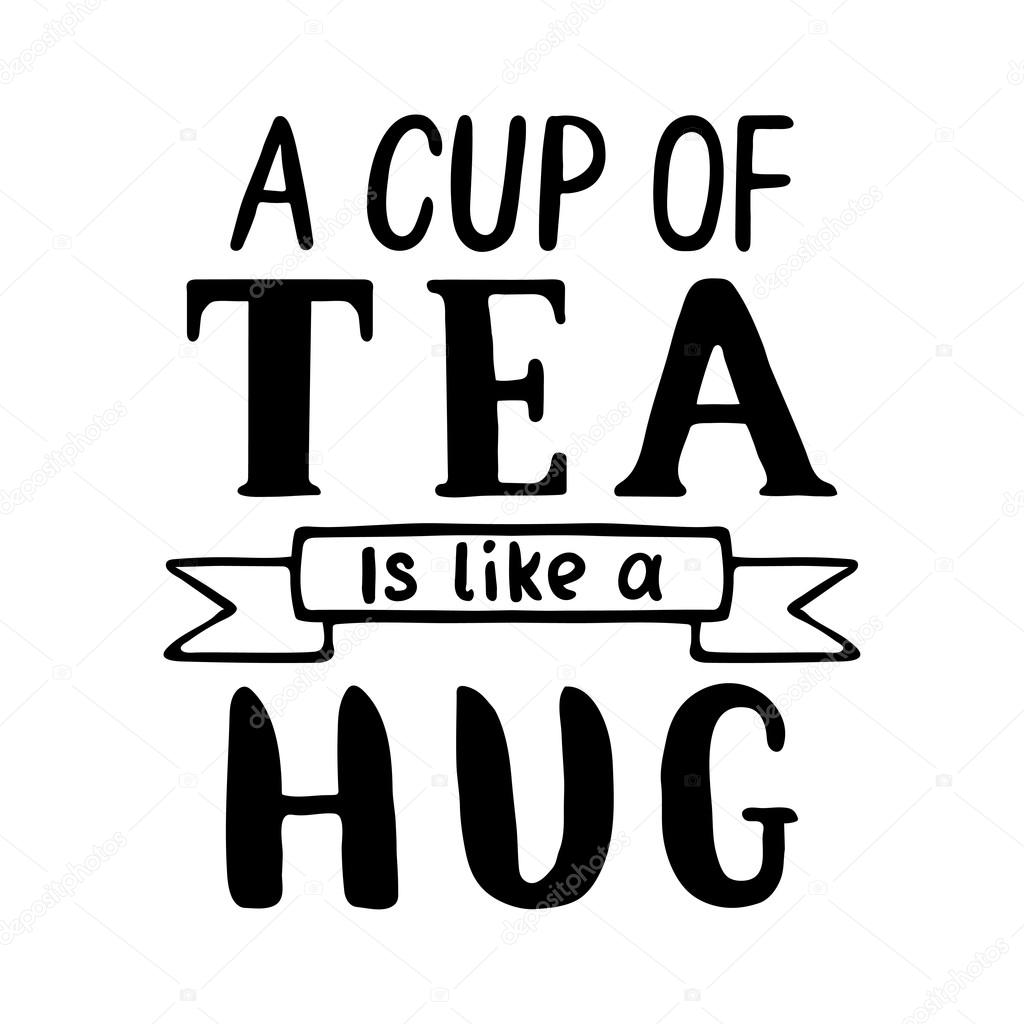 Cup of tea is like a hug Stock Vector Image by ©Maria_Galybina #103719114