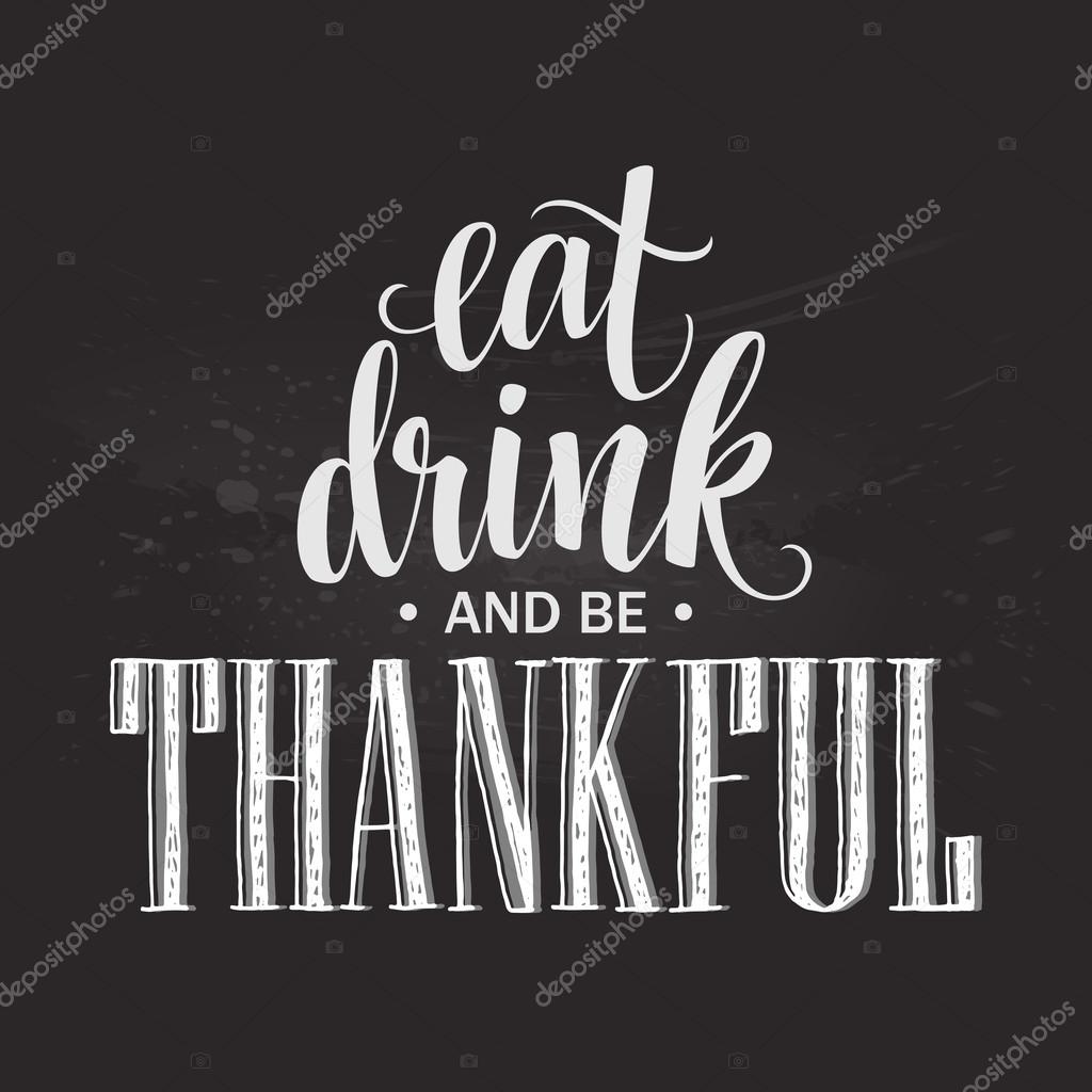 Eat Drink And Be Thankful Hand Drawn Inscription Thanksgiving