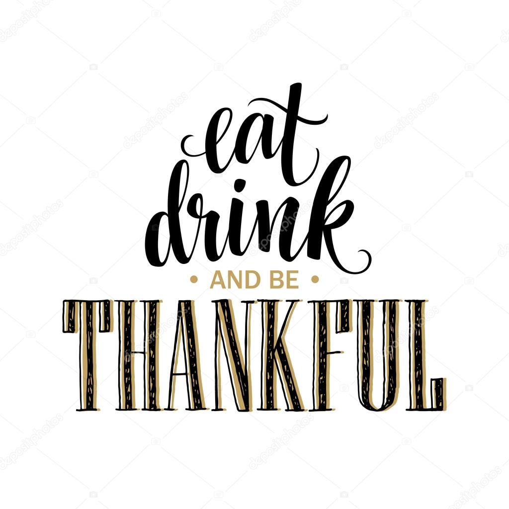 Eat Drink And Be Thankful Hand Drawn Inscription Thanksgiving