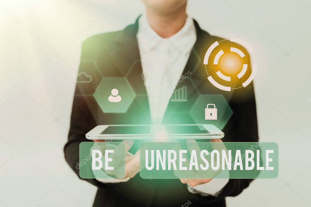 Signo de texto que muestra Ser irrazonable. Palabra escrita en ...