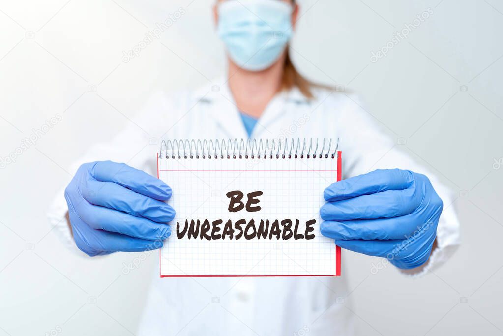 Signo de texto que muestra Ser irrazonable. Word Written on Behaving ...