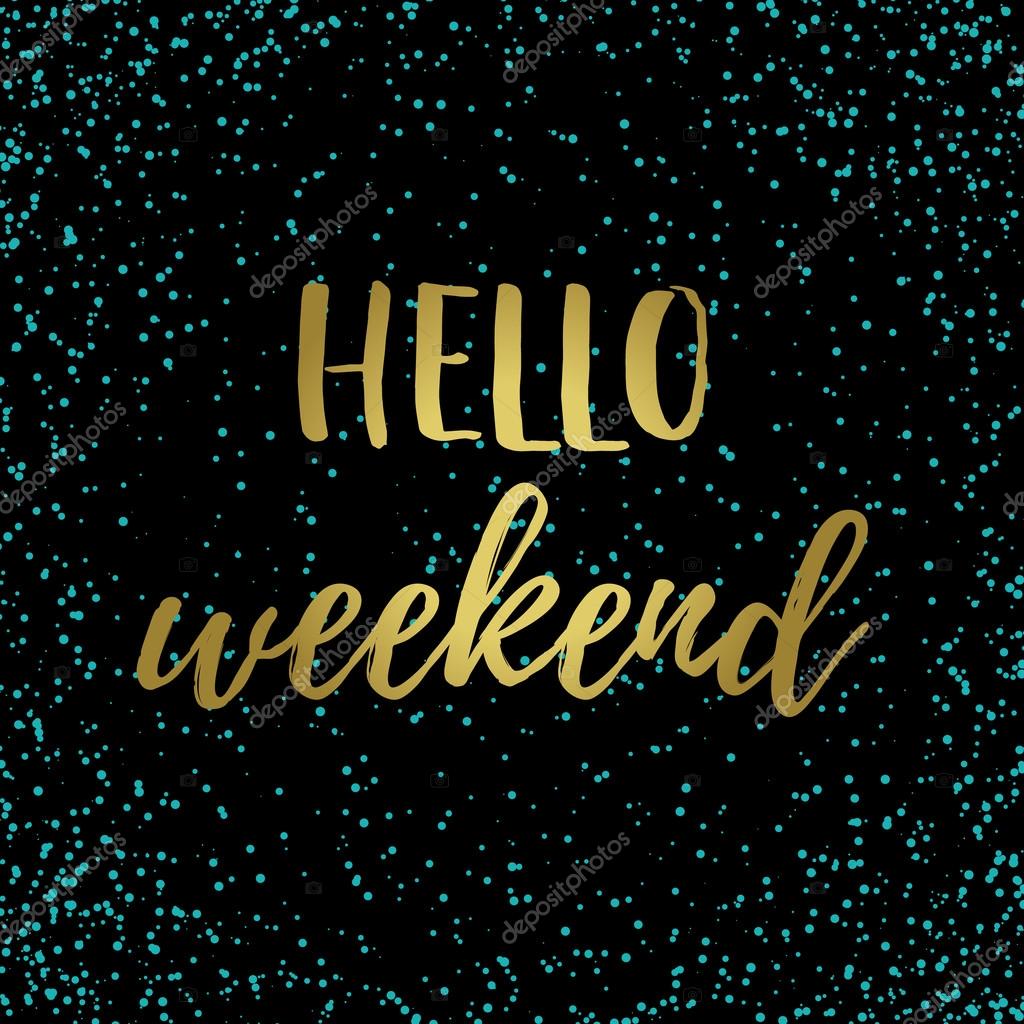 Hello weekend! calligraphy art. Stock Vector Image by ©Teploleta #118912662