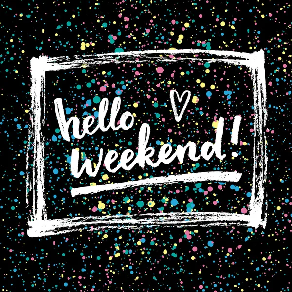 Hello weekend! calligraphy art. Stock Vector Image by ©Teploleta #118912662