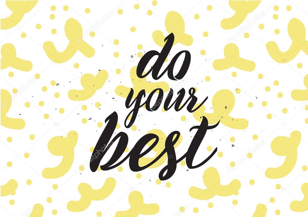 Do your best inscription. Greeting card with calligraphy. Hand drawn ...
