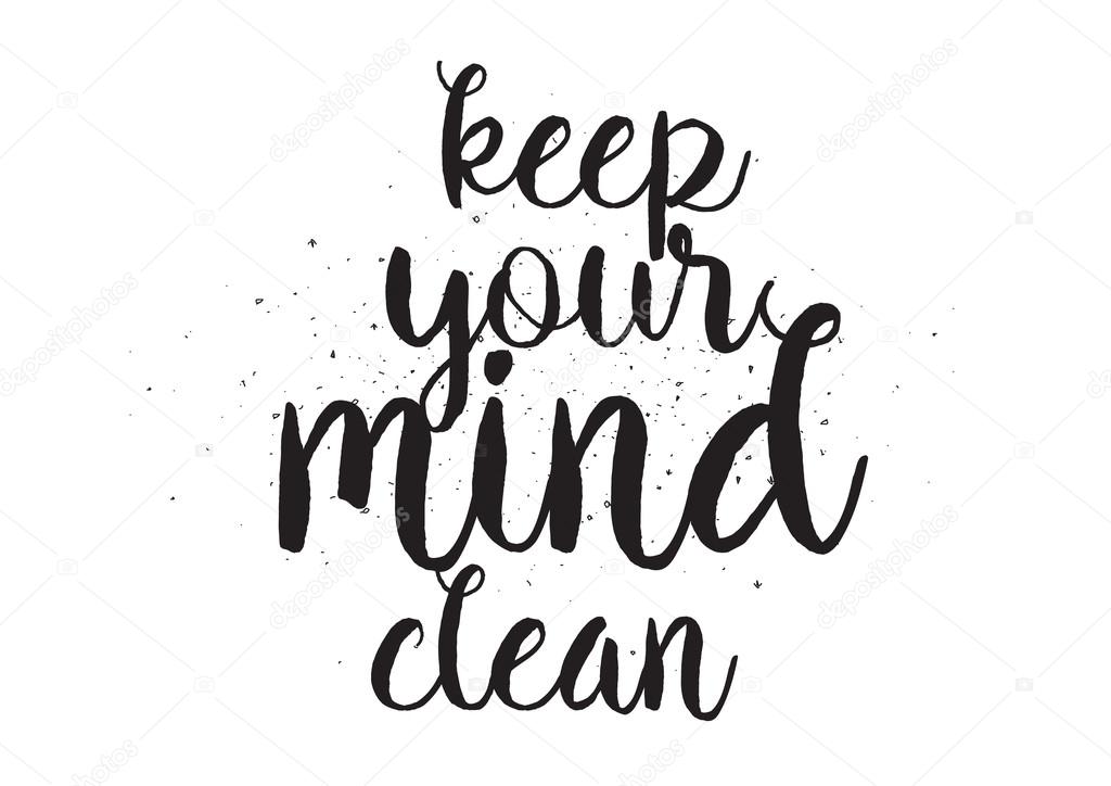 Keep your mind clean inscription. Greeting card with calligraphy. Hand ...