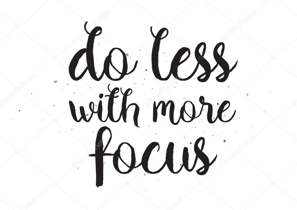 Do less with more focus inscription. Calligraphy. Hand drawn design ...