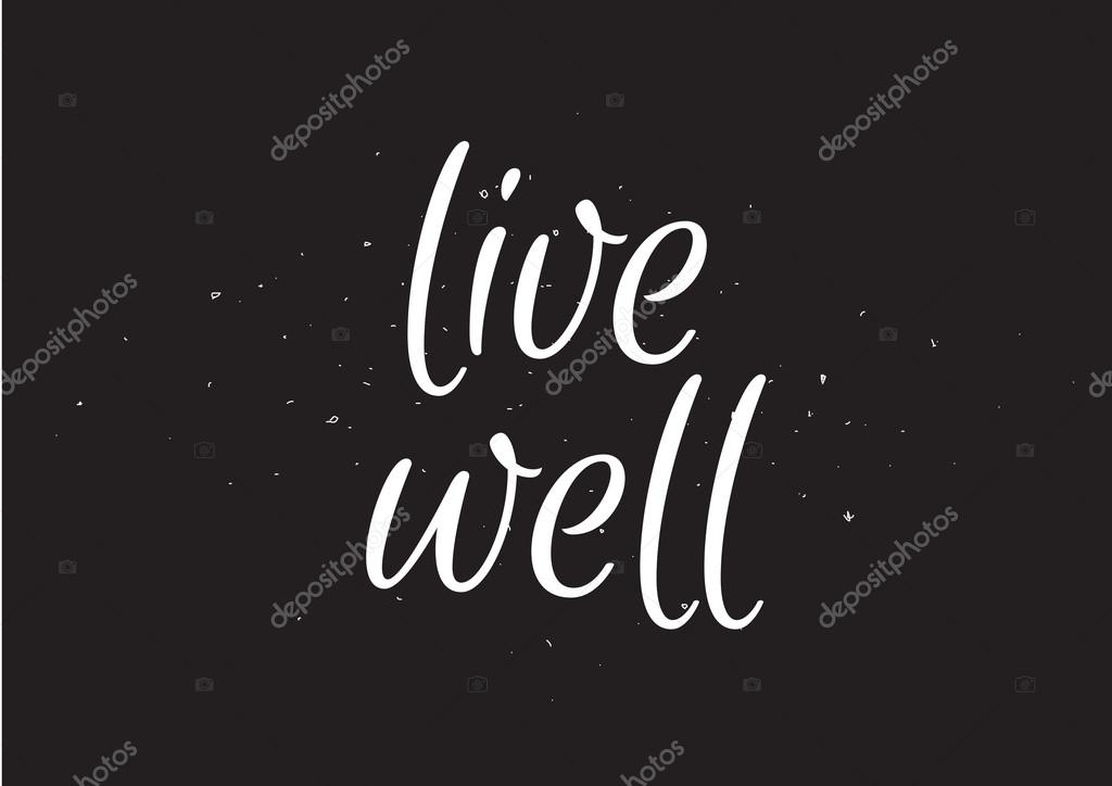 Live well inscription. Greeting card with calligraphy. Hand drawn ...