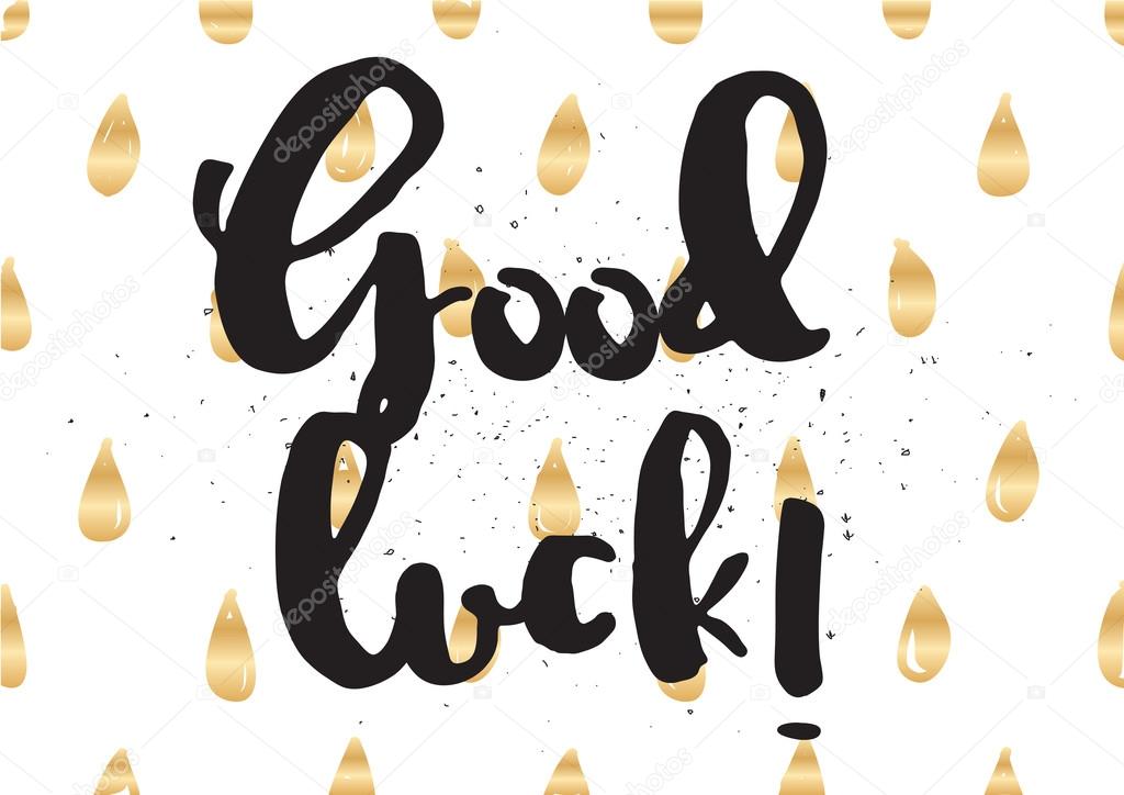 Good luck inscription. Greeting card with calligraphy. Hand drawn ...