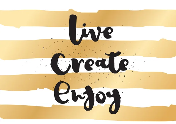 Live create enjoy inscription. Greeting card with calligraphy. Hand ...