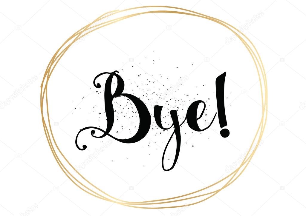 Bye inscription. Greeting card with calligraphy. Hand drawn design ...