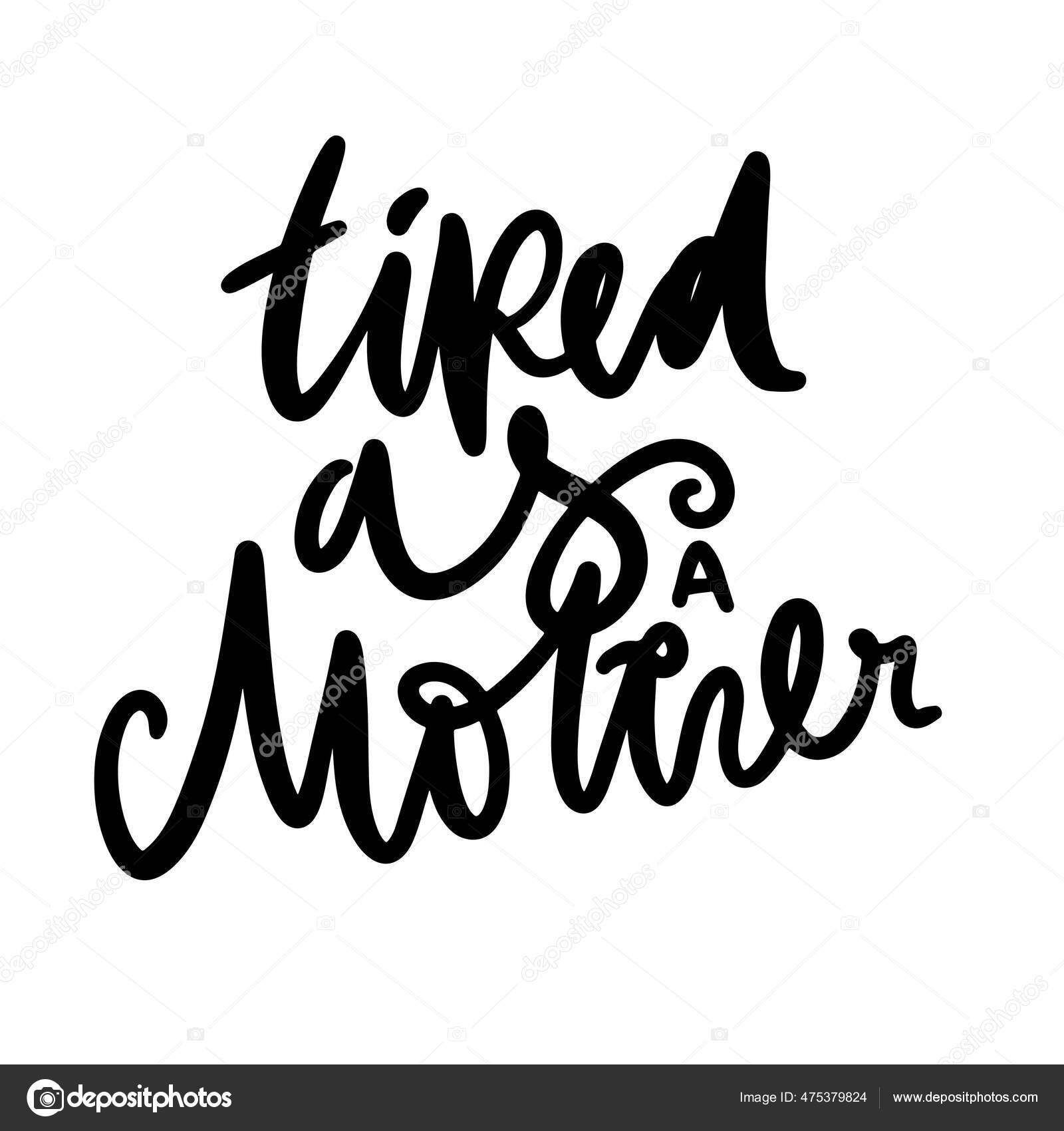 Tired Mother Cursive Lettering White Background Stock Vector by ...