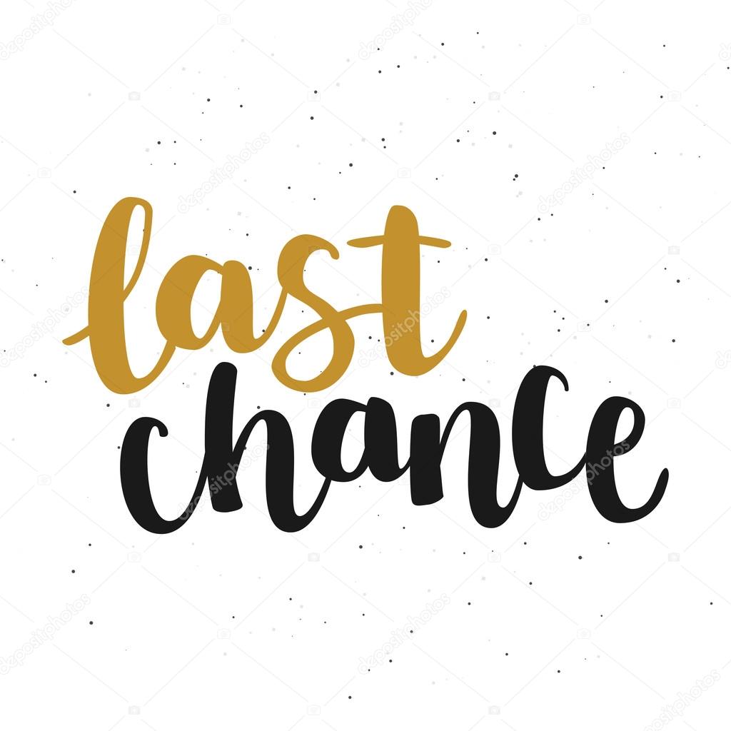 Hand drawn gold and black ink brush lettering "last chance" isol Stock ...