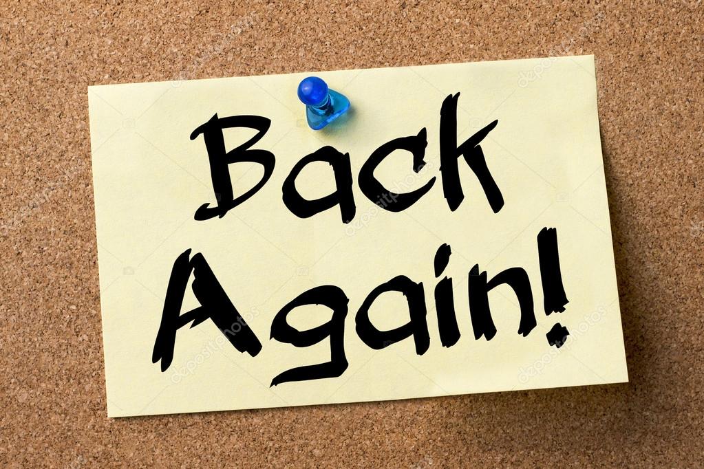 Back Again! - adhesive label pinned on bulletin board — Stock Photo ...