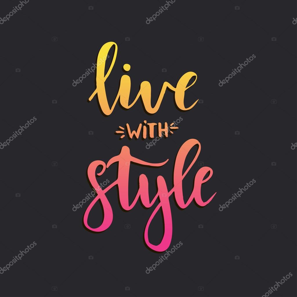 Live with style. Inspirational vector Hand drawn typography poster. ⬇ ...