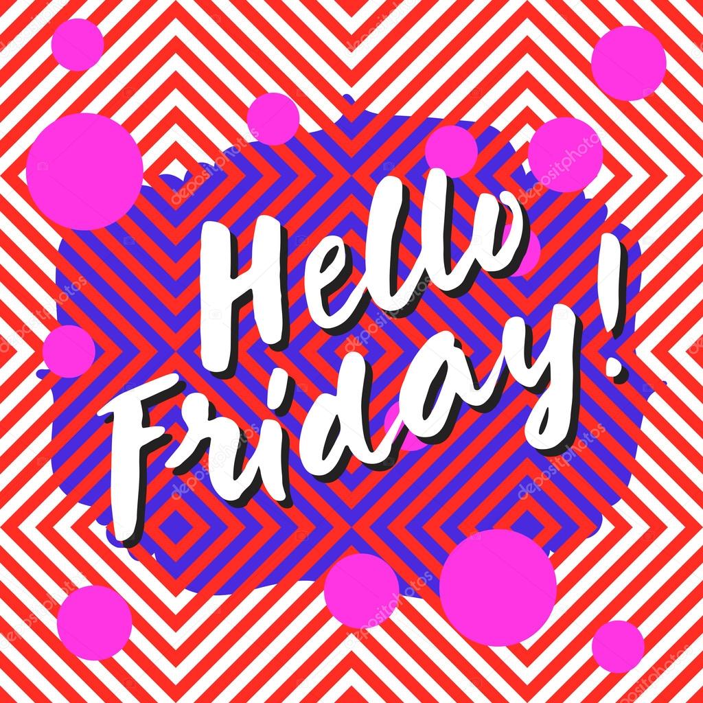 Hello Friday! Hand lettering card. Stock Vector by ©babayuka #112476868