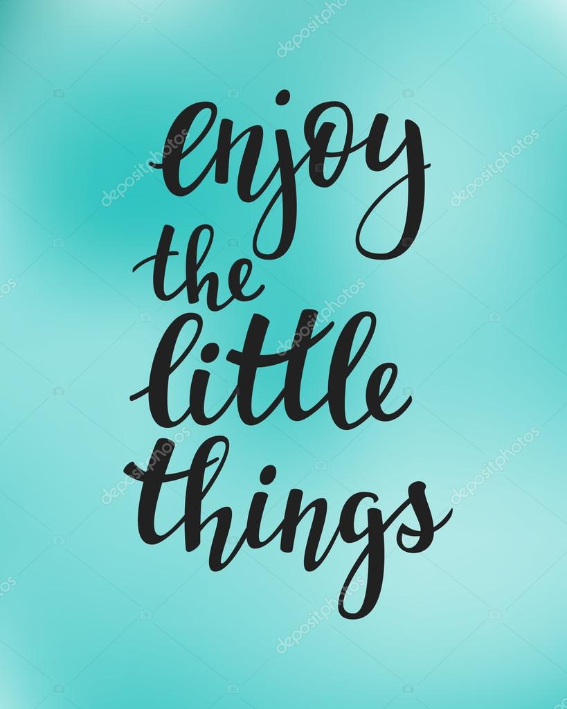 Quotes About Enjoying The Little Things In Life