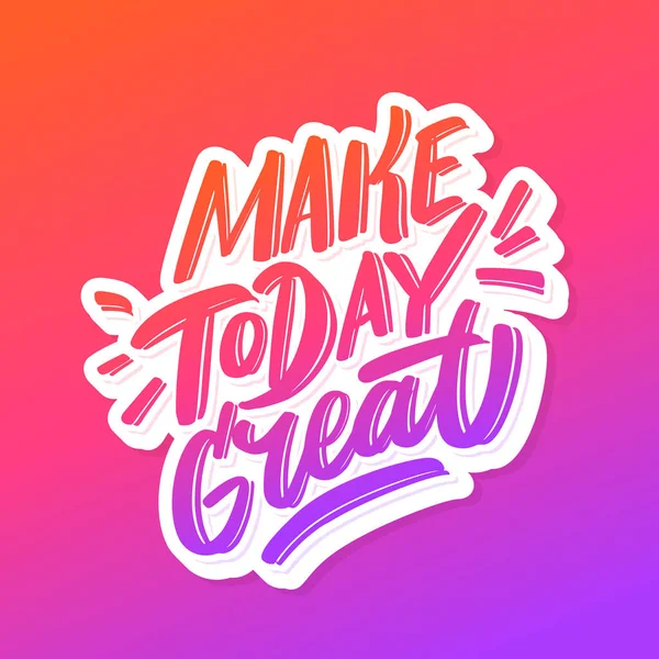 Make today great. Vector lettering banner. Stock Vector Image by ...