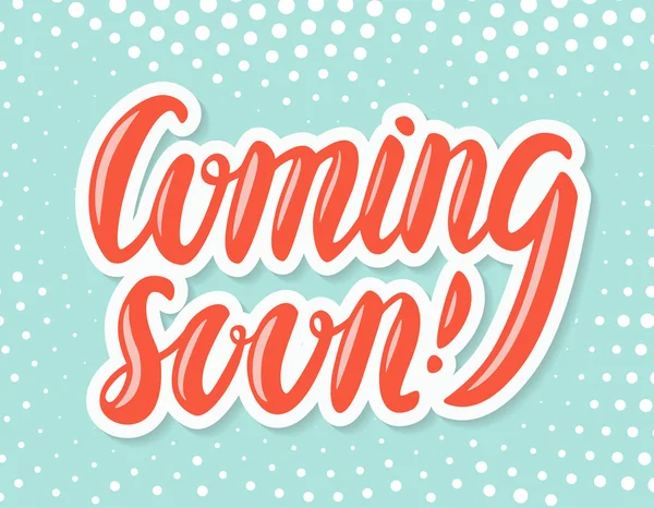 Coming soon sign. Hand lettering. Stock Vector Image by ©alexgorka ...