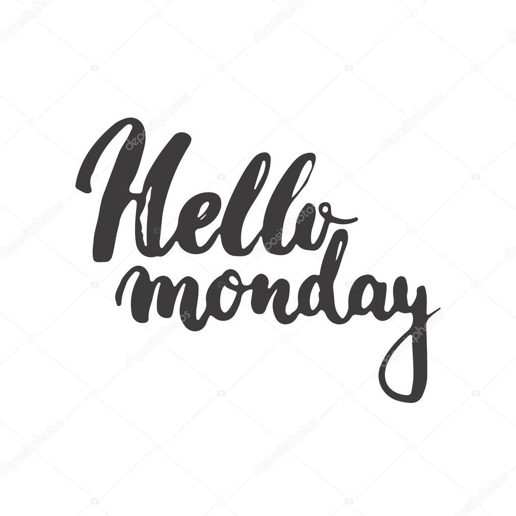 Hand drawn typography lettering phrase Hello Monday isolated on the ...