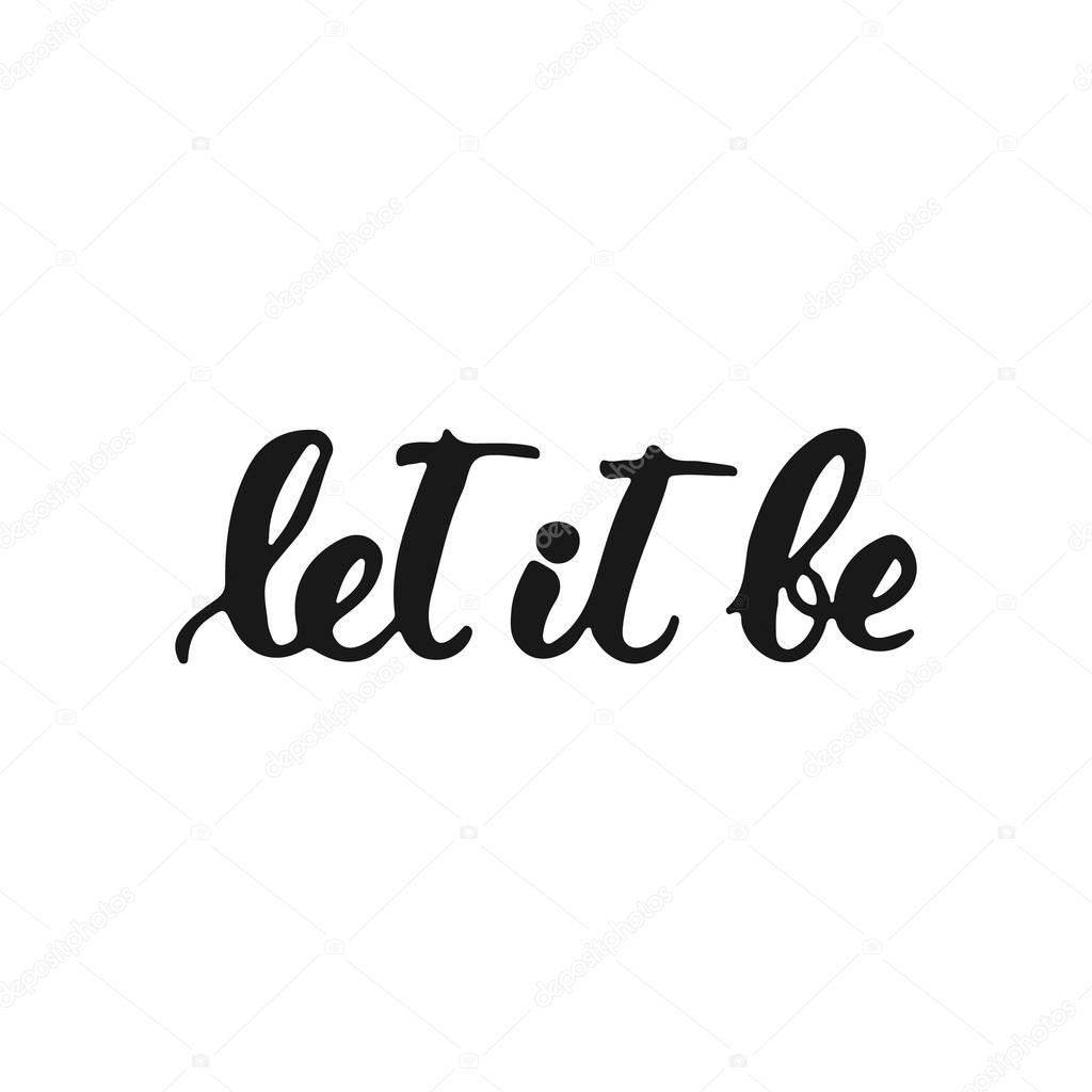 Hand drawn typography lettering phrase Let it be isolated on the white ...