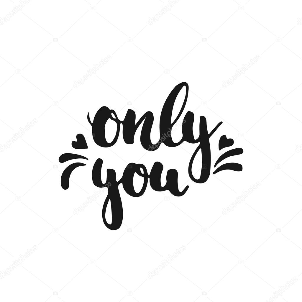 Only you - hand drawn lettering phrase, isolated on the white ...