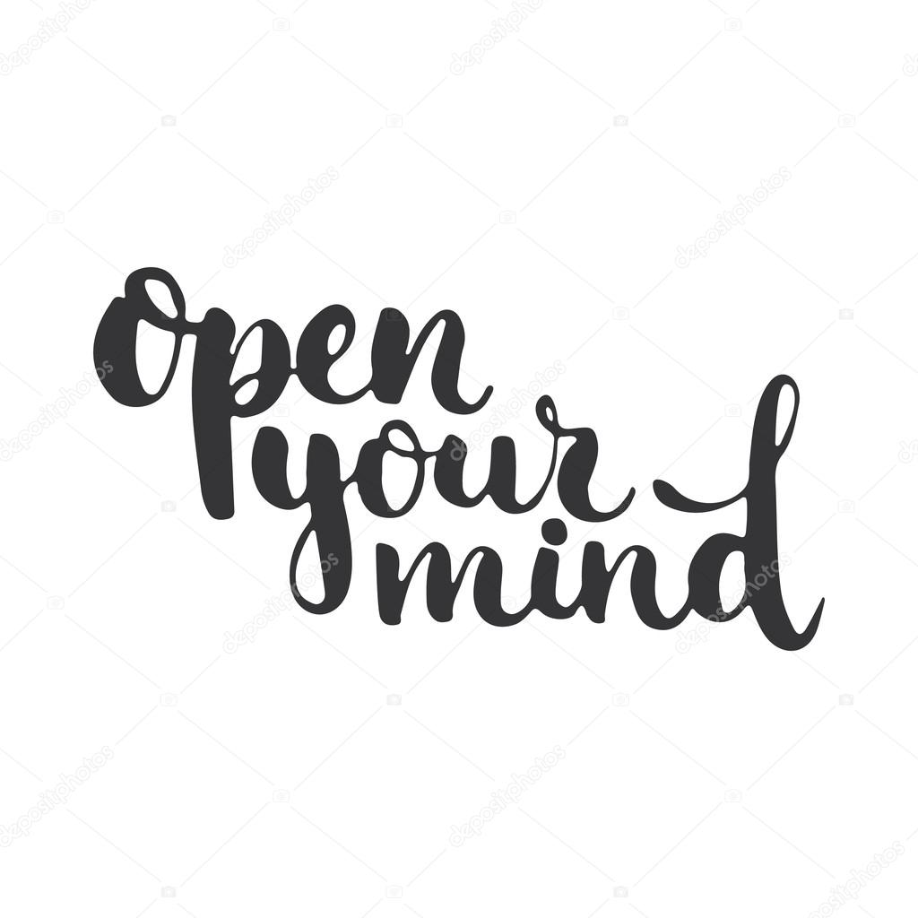 Open your mind - hand drawn lettering phrase isolated on the white ...