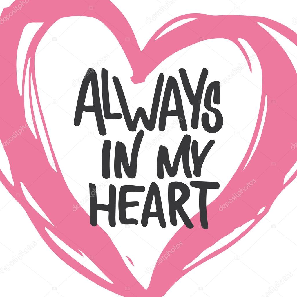 Always In My Heart Hand Drawn Lettering Phrase Isolated On The White