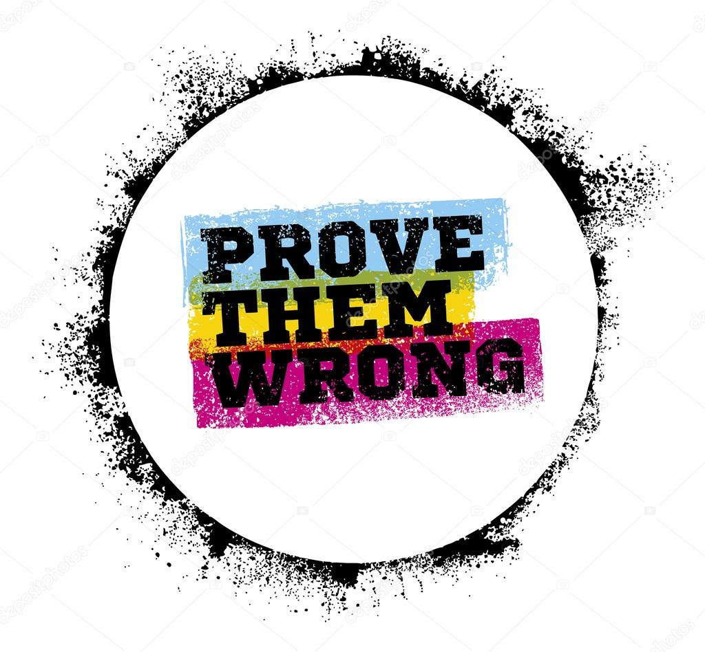 Prove Them Wrong Motivation Quote Stock Vector Image by ©wow.subtropica ... Prove Them Wrong Motivation Quote Stock Vector Image by ©wow.subtropica ...