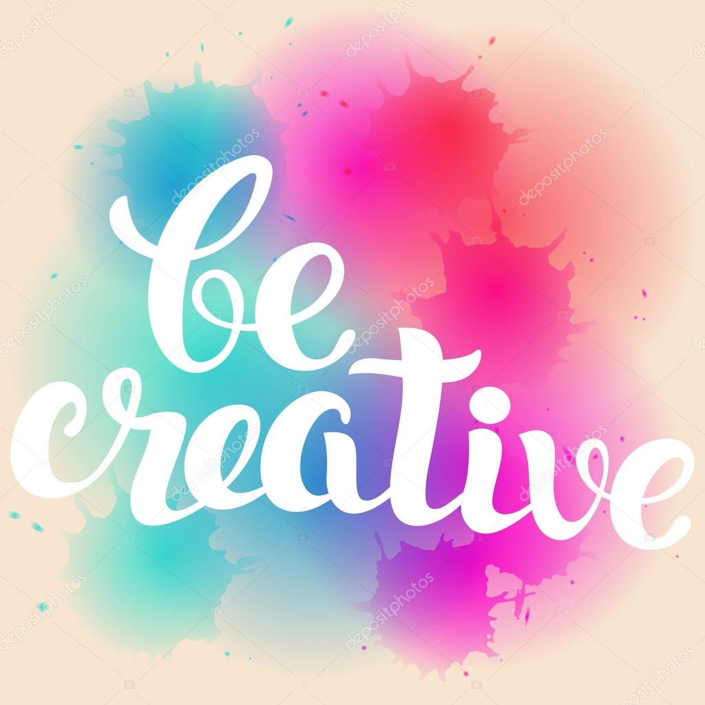 Be Creative lettering. Hand written Be Creative poster. Modern C Stock ...
