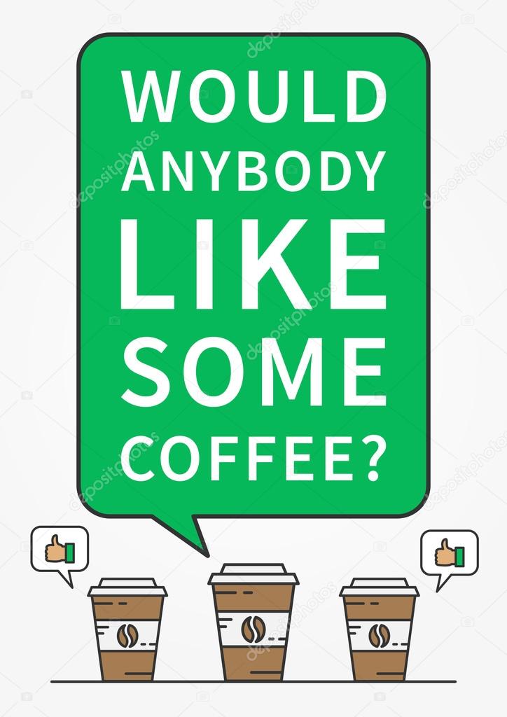 Would anybody like some coffee? Stock Vector Image by ©AleksOrel #107639534