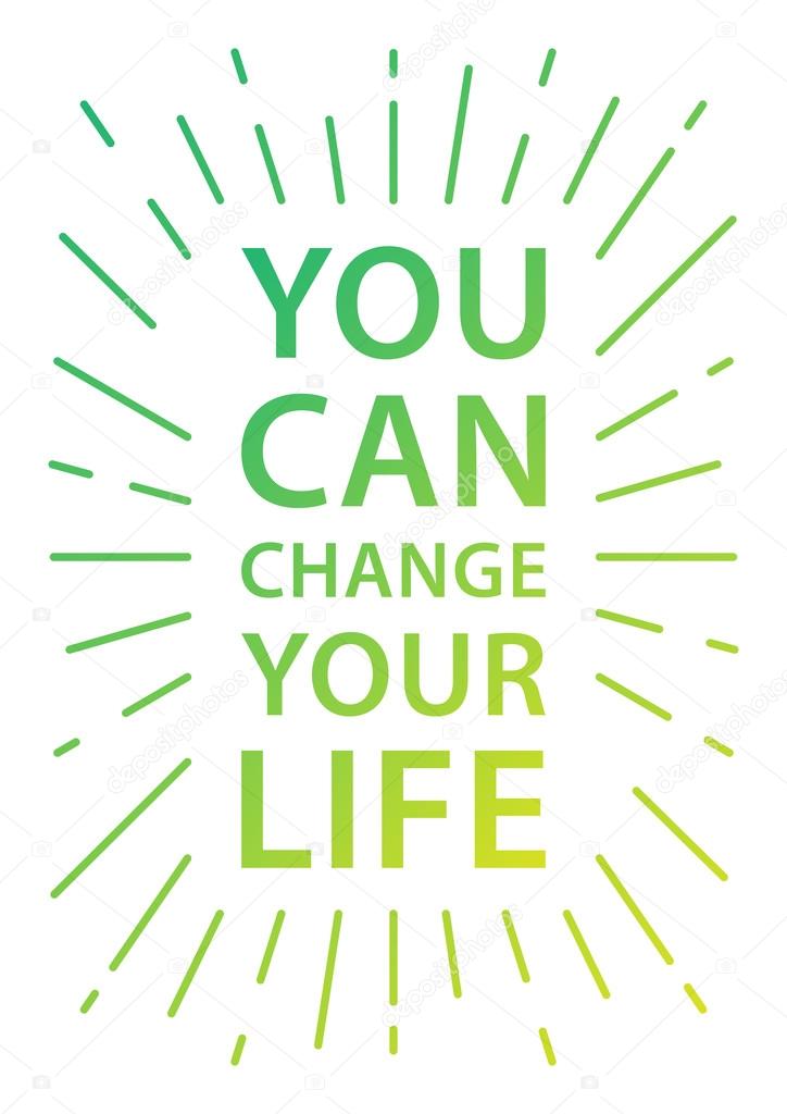 You can change your life Stock Vector Image by ©AleksOrel #107648838